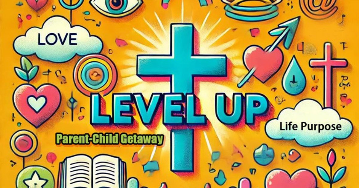 LEVEL UP - Parent-Child Getaway - 加略山證道浸信會 CLBC